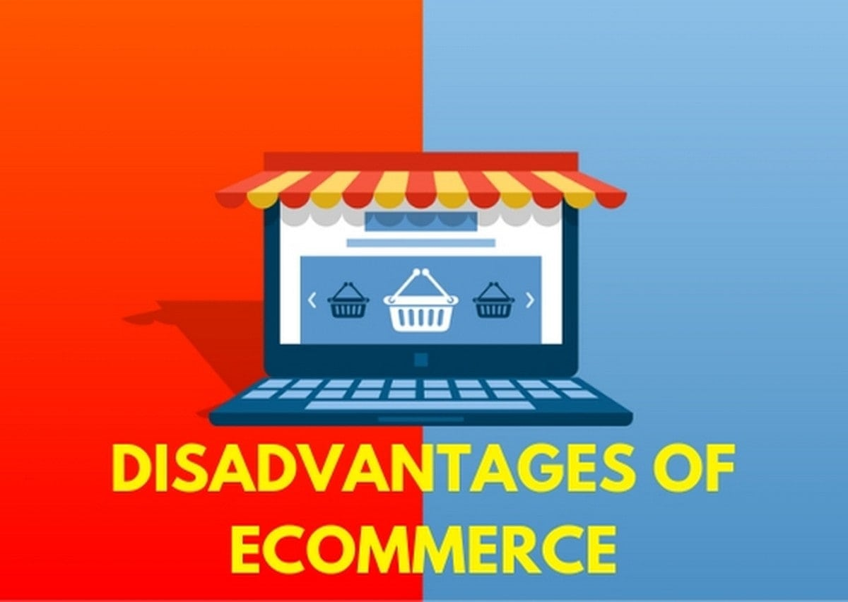 10 Main Disadvantages of E-Commerce – daneelyunus