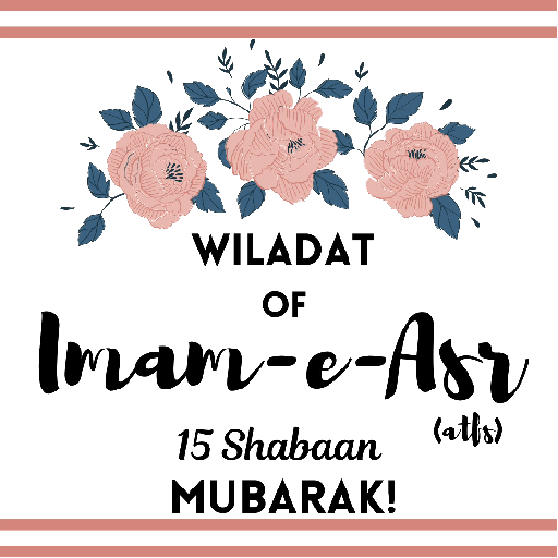 Wiladat of Imam Mahdi (15 Shaban) Mubarak 2024 – daneelyunus